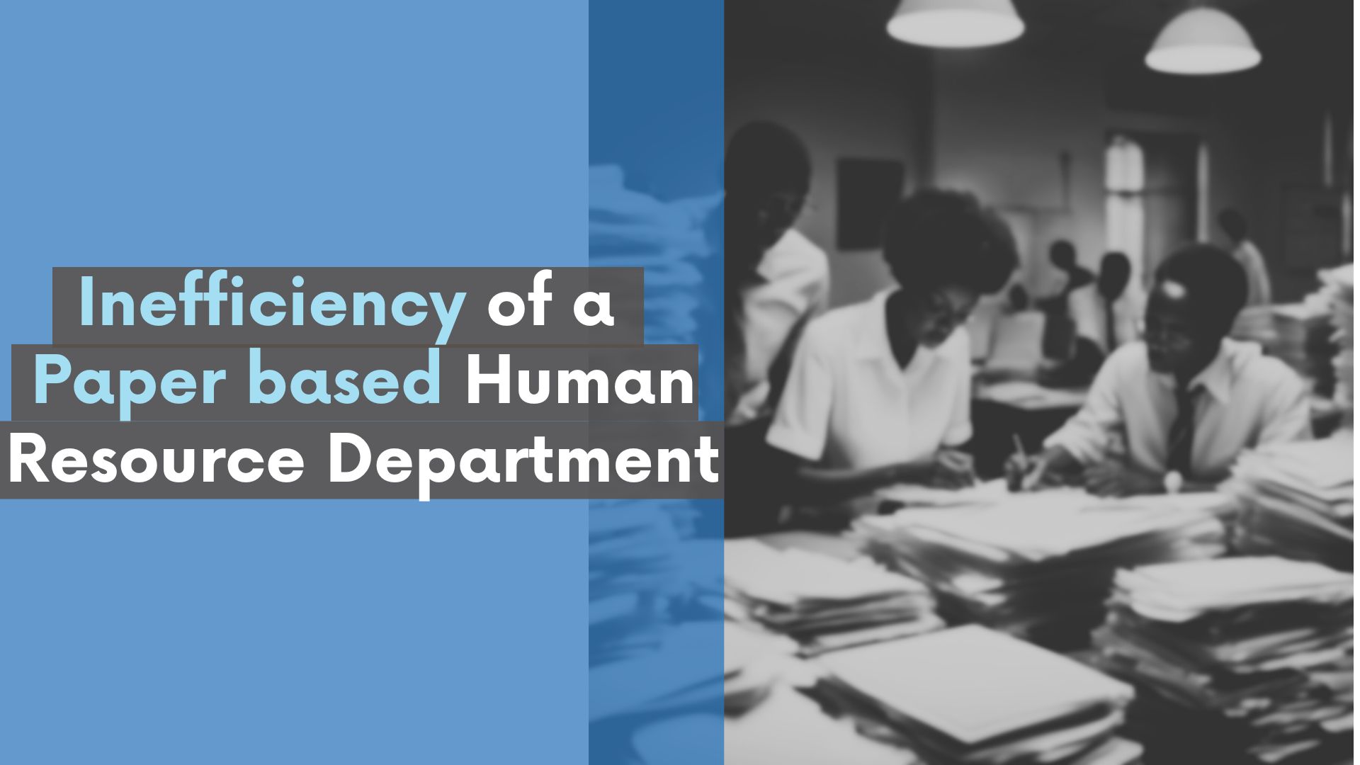 Inefficiency of a Paper based Human Resource Department - Cadtech ...